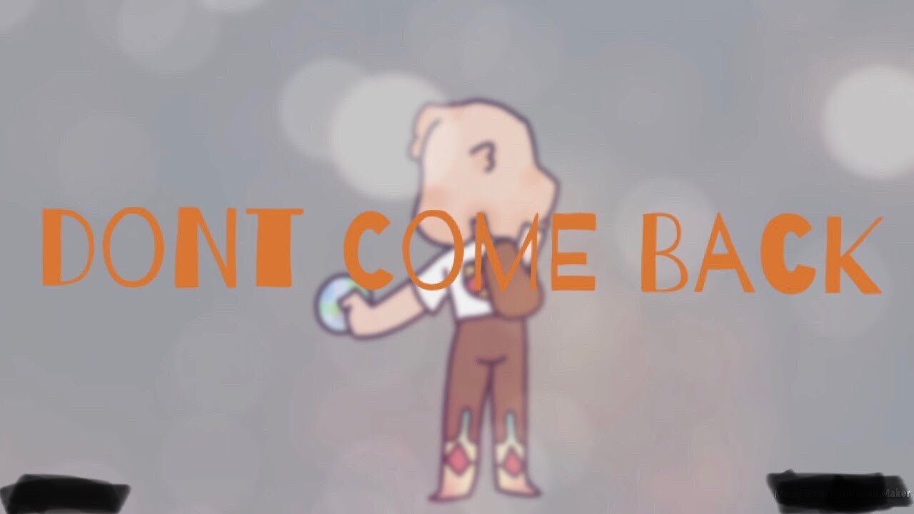 Don’t come back ||animation meme|| - YouTube