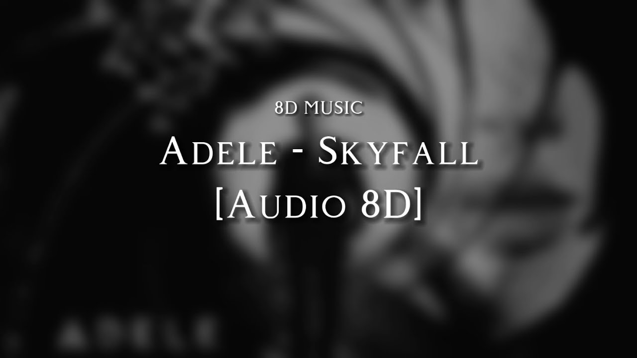 Adele - Skyfall [Audio 8D] || Lyrics ♪ - YouTube