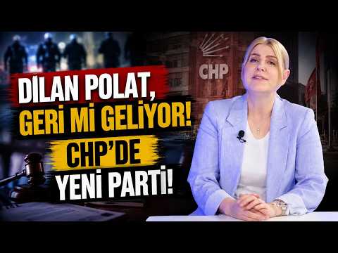 Dilan Polat, Geri mi Geliyor! CHP’de Yeni Parti!
