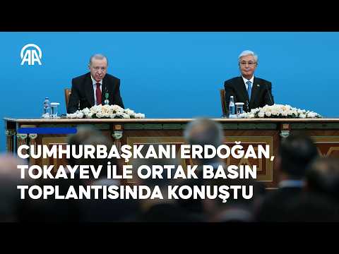 Cumhurbaşkanı Erdoğan, Kazakistan Cumhurbaşkanı Tokayev ile ortak basın toplantısında konuştu
