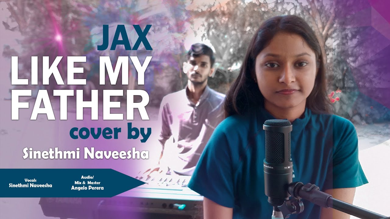 Jax- Like my father Cover by Sinethmi Senevirathna | Angelo Perera - YouTube