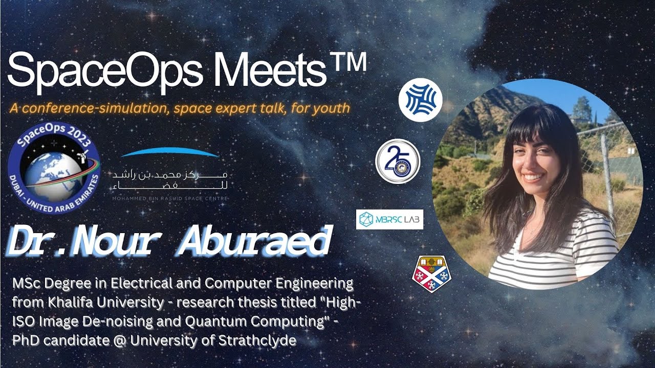 SpaceOps Meets™ Series: Dr Nour Aburaed @MBRSpaceCentre - YouTube