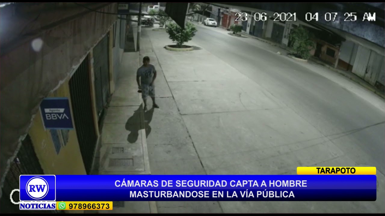 2 Camaras De Seguridad Capta A Hombre Masturbandose En La Via Publica Youtube