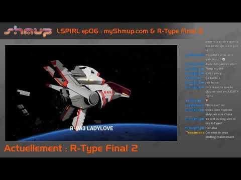 LSPIRL ep06 : myShmup.com & R Type Final 2 - YouTube