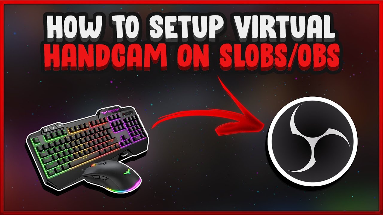 How to Setup Virtual Handcam for Streaming and Recording on OBS/SLOBS ...