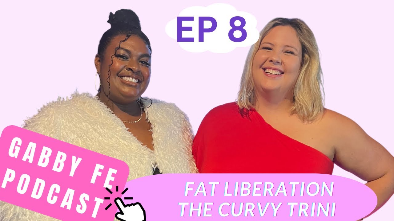 Gabby Fé Podcast EP 8: FAT LIBERATION WITH INTERNATIONAL PLUS SIZE ...