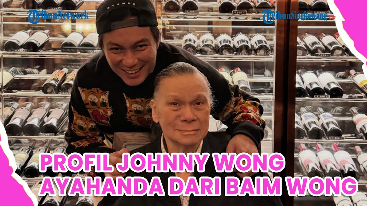 Profil, Agama Hingga Masa Lalu Johnny Wong Yang Kini Meninggal di Usia ...