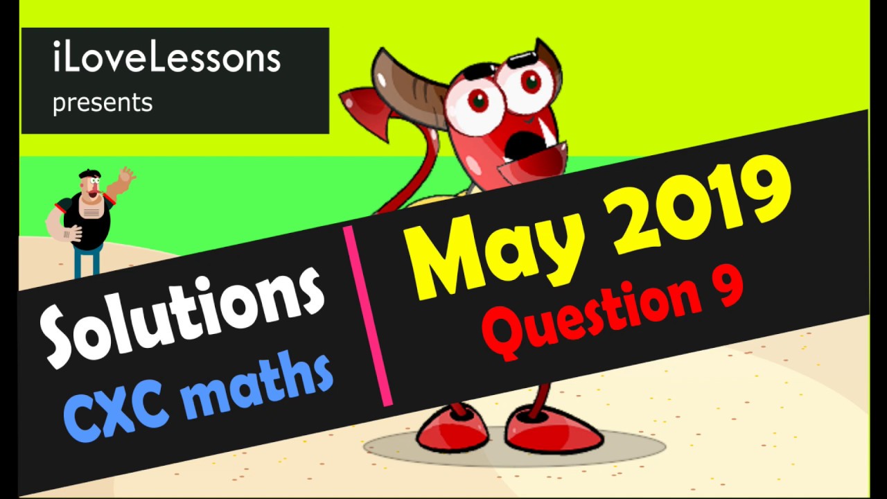 CXC CSEC May 2019 Maths Past Paper Solutions Question 9 YouTube cxc-csec-may-2019-maths-past-paper-solutions-question-9-youtube