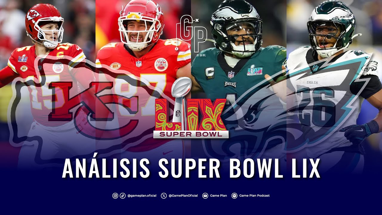 Análisis Super Bowl LIX: Kansas City Chiefs vs Philadelphia Eagles ...
