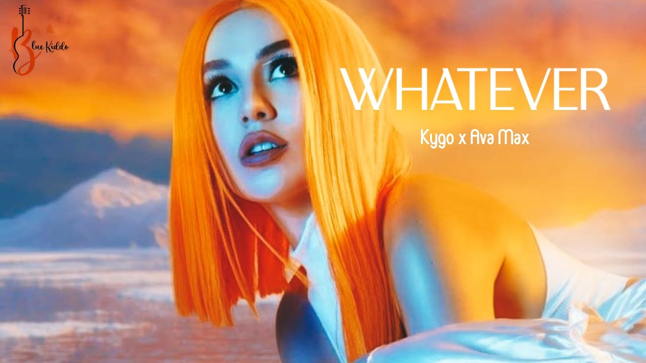 | Vietsub + Lyrics | Whatever - Kygo ft. Ava Max (Sao Cũng Được ...