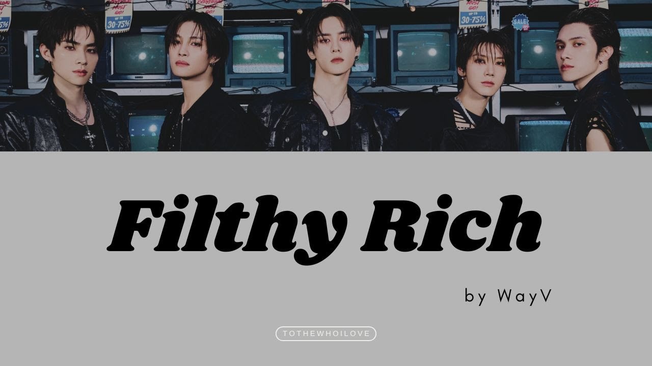 Filthy Rich by WayV (威神V) || Lyrics - YouTube