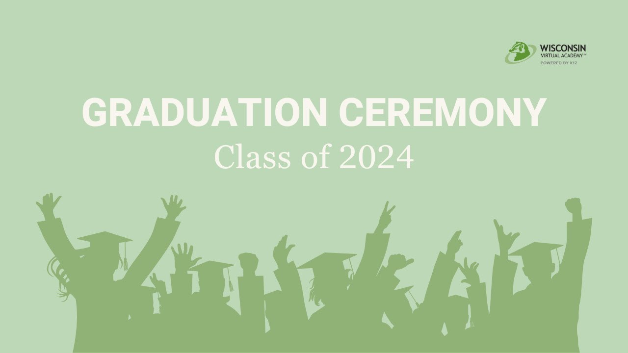 Class of 2024 Graduation Ceremony - Wisconsin Virtual Academy - YouTube