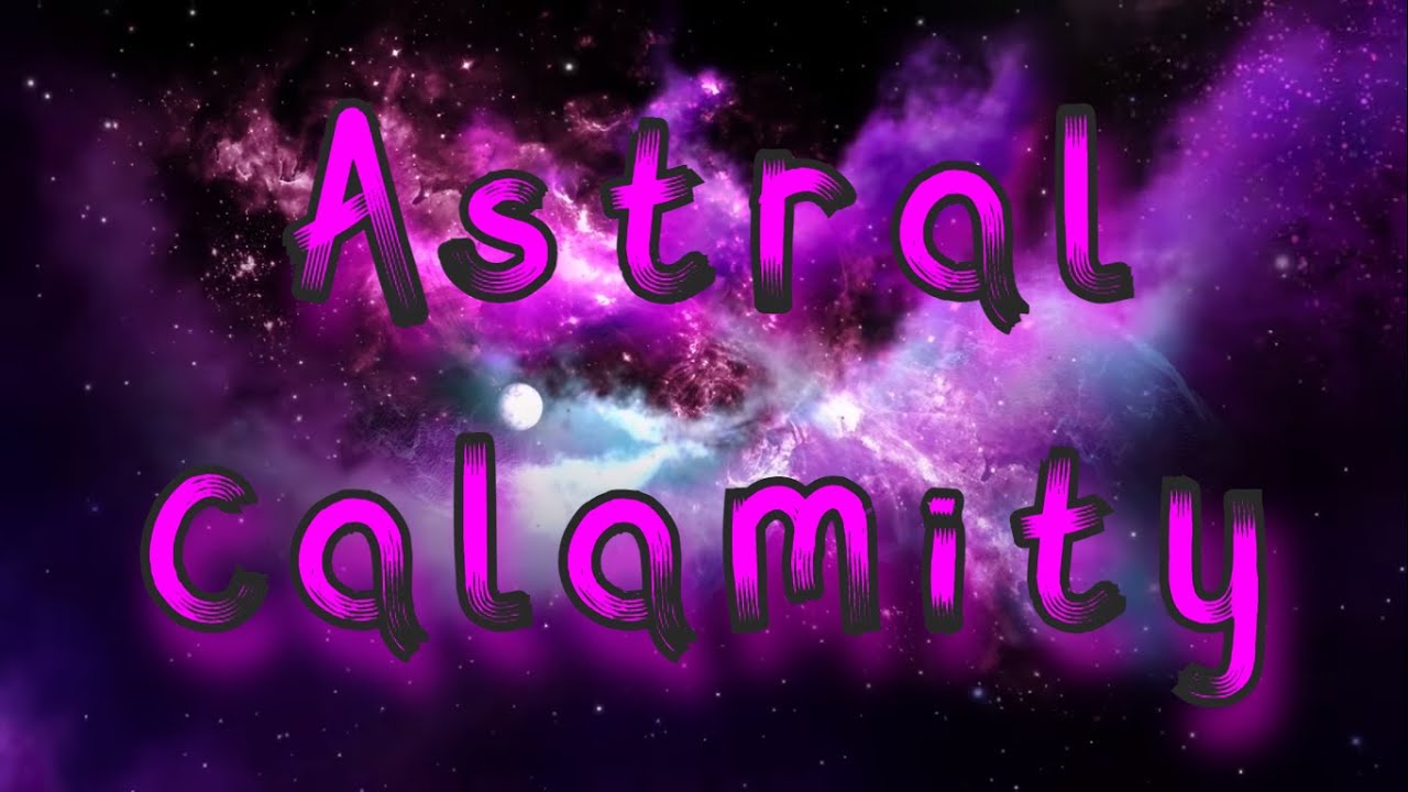 Astral Calamity - YouTube