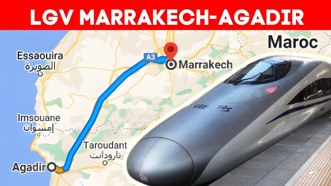 Chine et Maroc S'Unissent pour la LGV Marrakech-Agadir : Tout ce que ...
