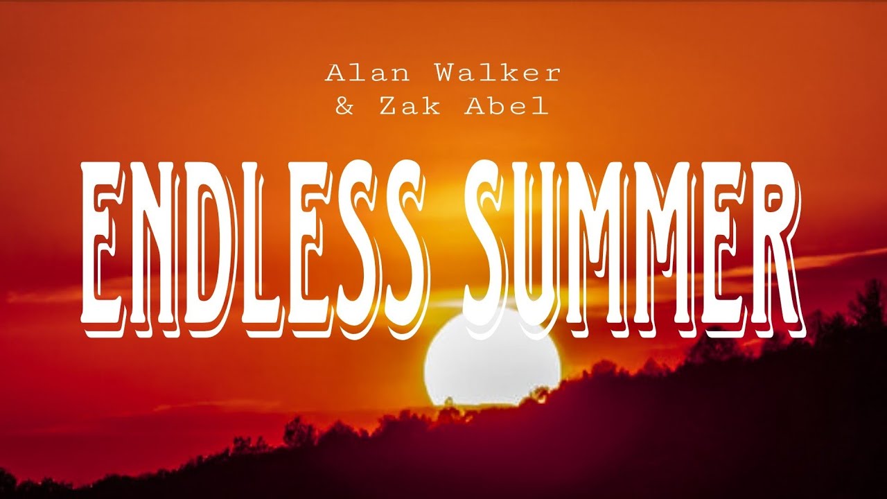 Alan Walker & Zak Abel - Endless Summer (Lyrics) - YouTube