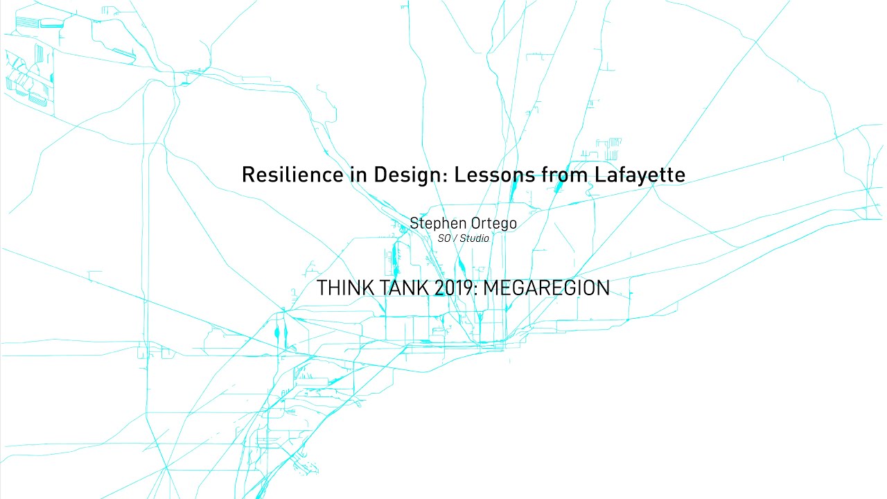 "Resilience in Design: Lessons from Lafayette" | Stephen Ortego - Think ...
