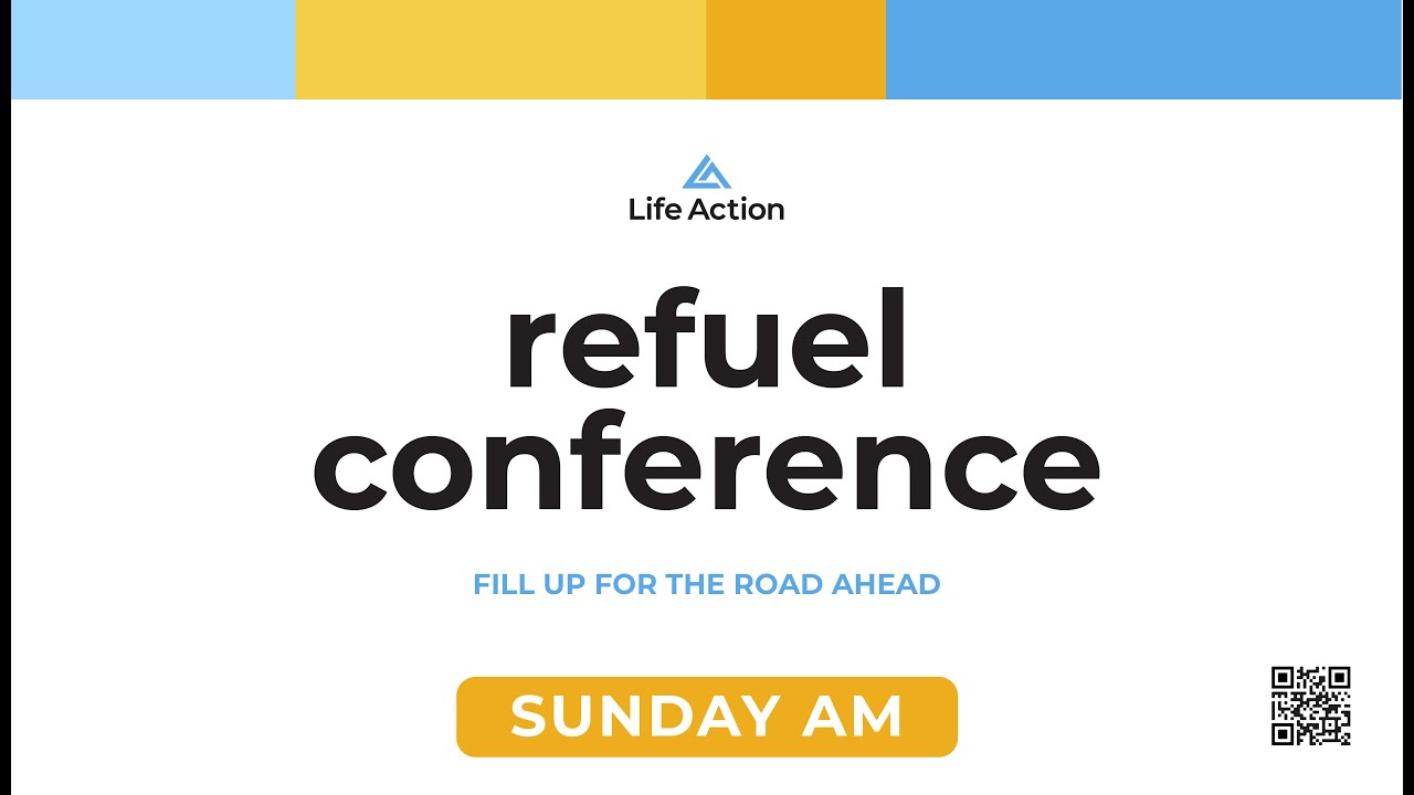 Life Action Refuel Conference - Sunday 11:00am | South Lebanon ...