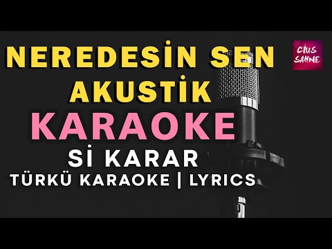Neredesin Sen Akustik (Neşet Ertaş Anısına) – Türkü Karaoke | Altyapısı ve Sözleriyle (Lyrics) - Si