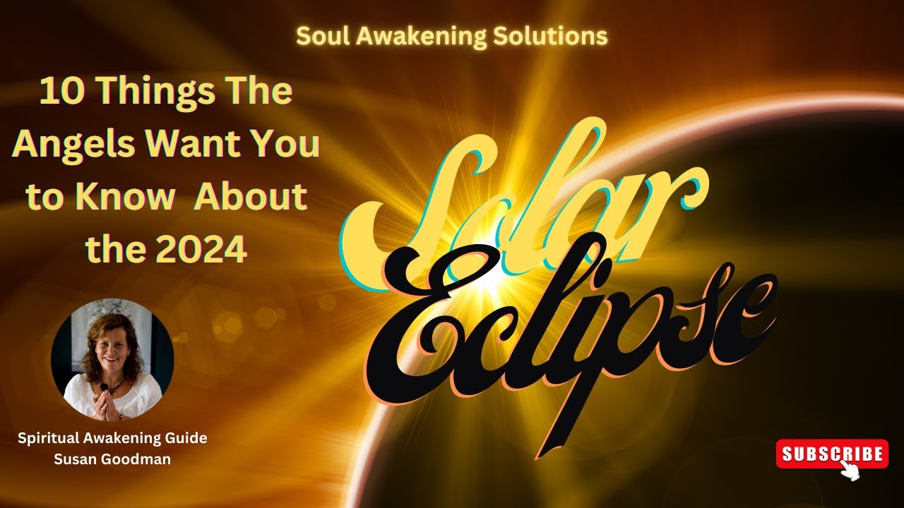 10 Things the Angels Want You to Know about the 2024 Solar Eclipse ...