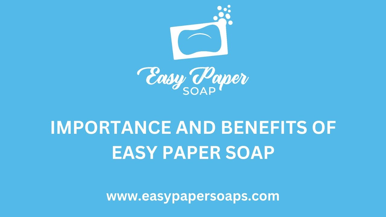 Importance and benefits of Easy Paper Soap | Clean hands | best hygiene ...