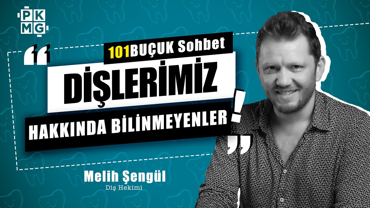 Dişlerimiz Hakkında Bilinmeyenler | Diş Hekimi ile 101BUÇUK SOHBET w ...