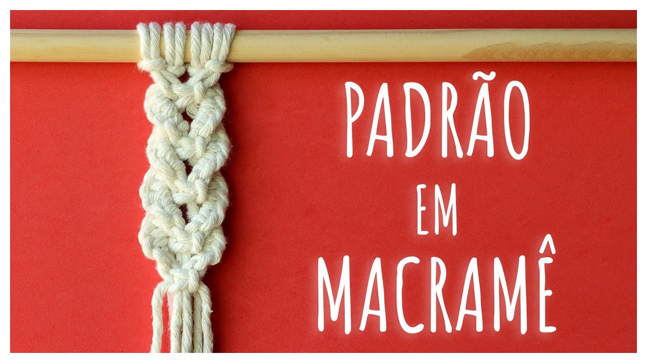 PADRÃO em MACRAMÊ - TUTORIAL PASSO a PASSO - YouTube