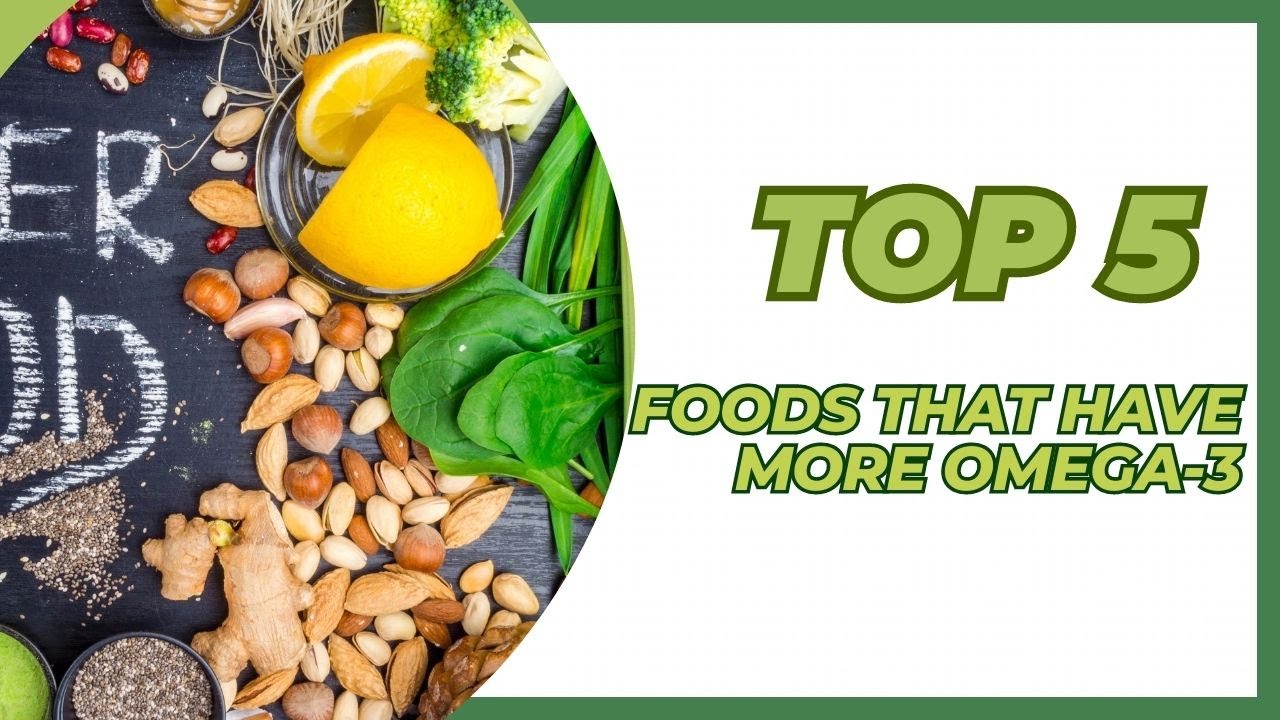 Top 5 Foods That Have More Omega-3s - YouTube