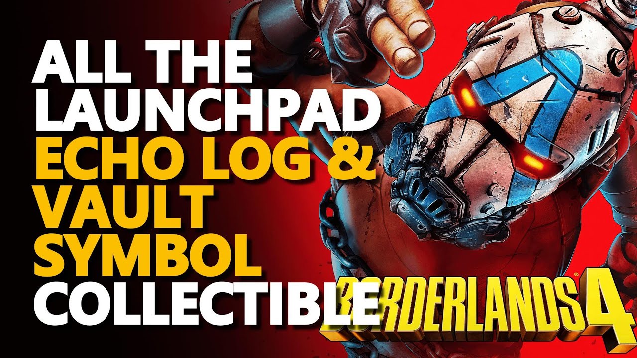 All The Launchpad ECHO Log and Vault Symbol Collectible Borderlands 4 ...