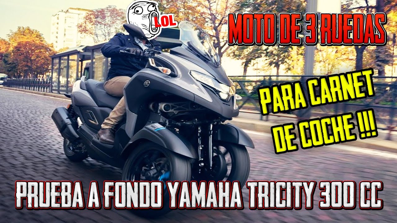 PRUEBA A FONDO YAMAHA TRICITY 300 !!! UNA MOTO DE 3 RUEDAS APTA PARA EL ...