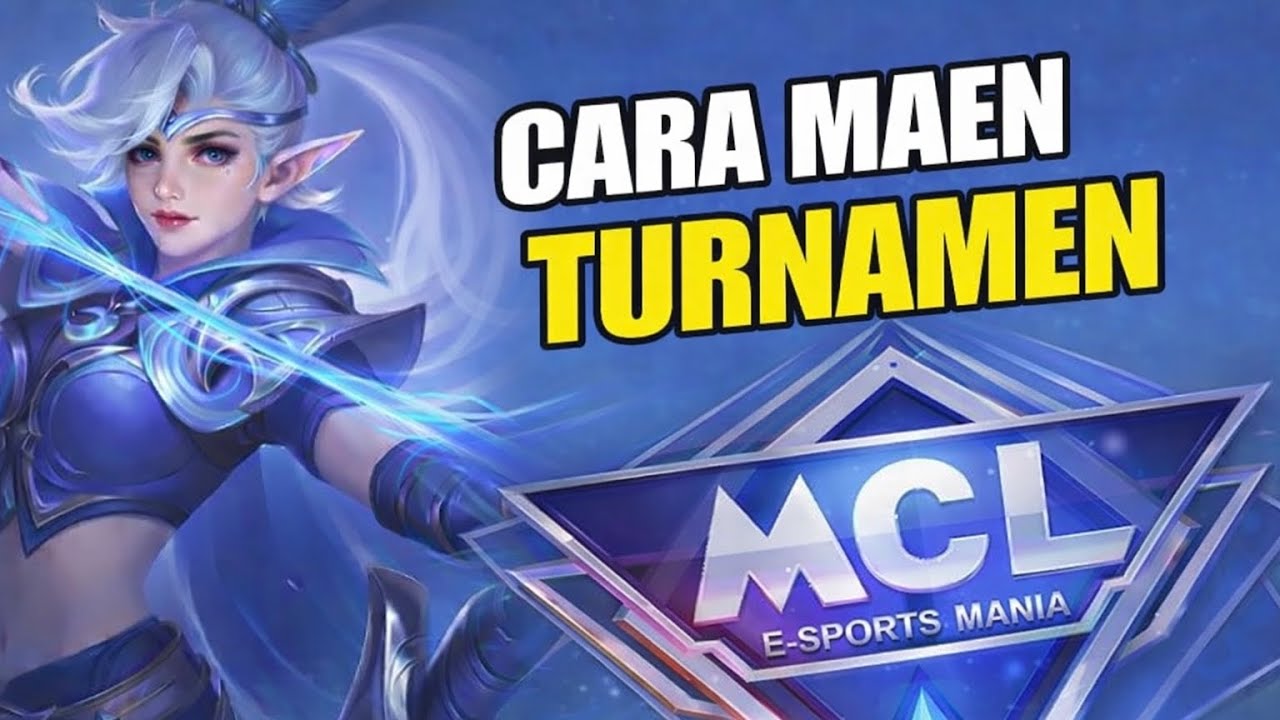 TERNYATA BEGINI‼️ CARA IKUTAN TURNAMEN MCL MOBILE LEGENDS‼️ MABAR MCL KUY‼️ - YouTube