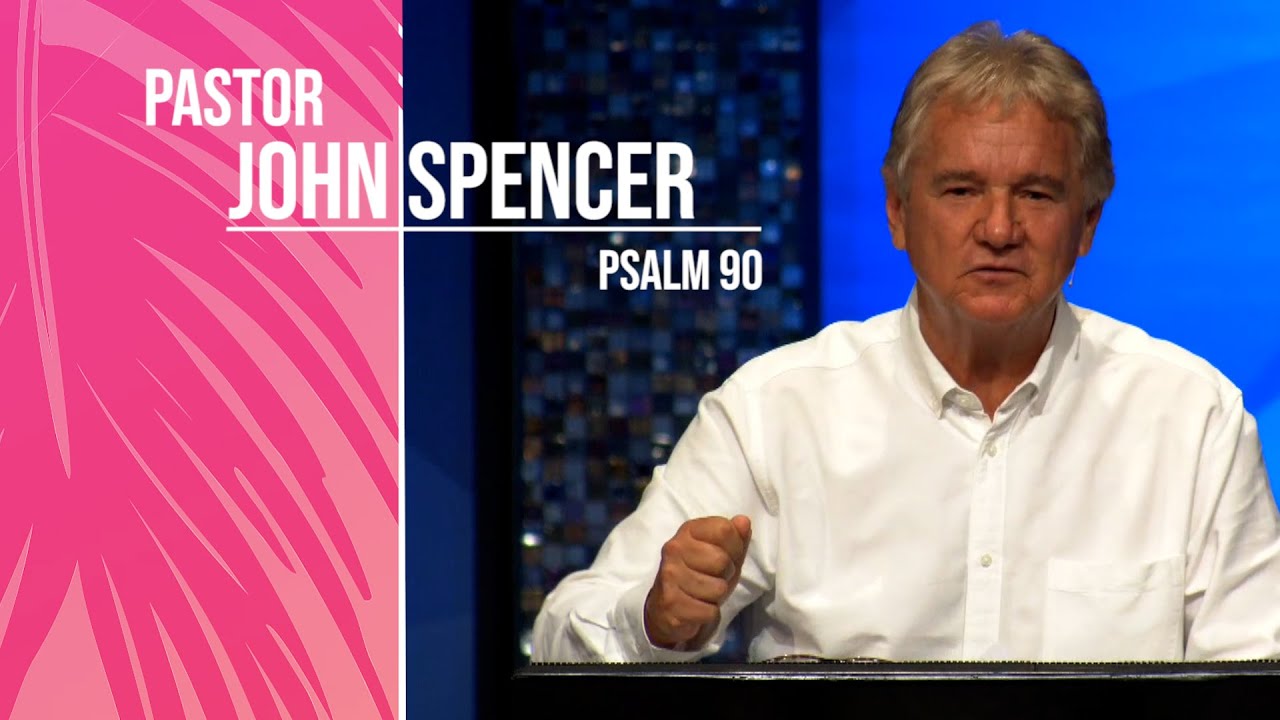 Psalm 90 | Pastor John Spencer | Sunday, July 11 - YouTube
