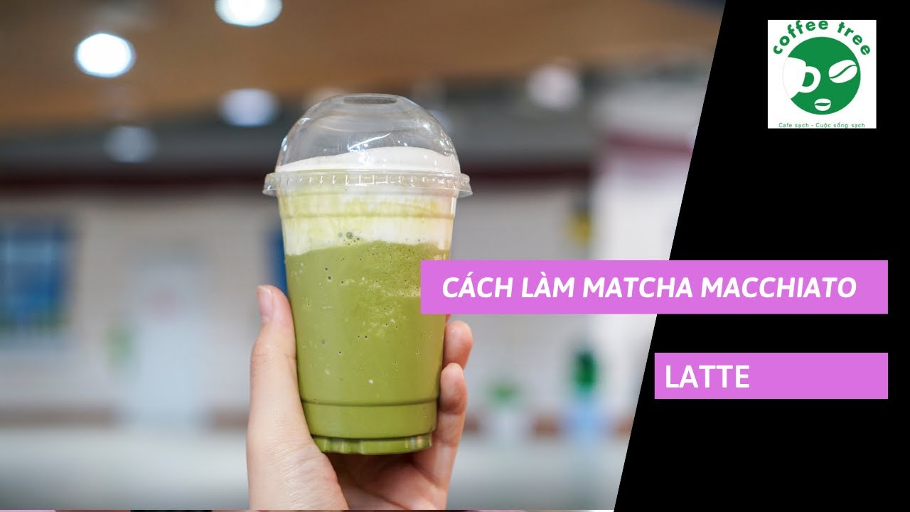 Cách Làm Matcha Macchiato Cực Đơn Giản | Coffee Tree Official - YouTube