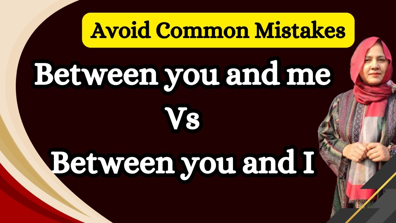Between you and me Vs Between you and I - Avoid Common Mistakes - YouTube