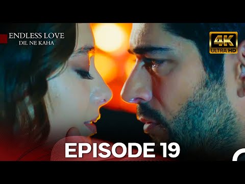 Endless Love Episode 19- Dil Ne Kaha 4K (Hindi Dubbed)