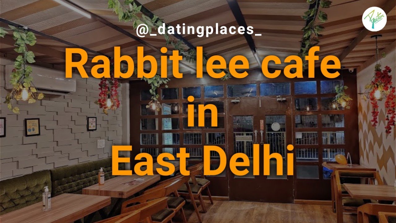 Rabbit lee cafe in Krishna Nagar | East Delhi Cafe | Dating Places ...