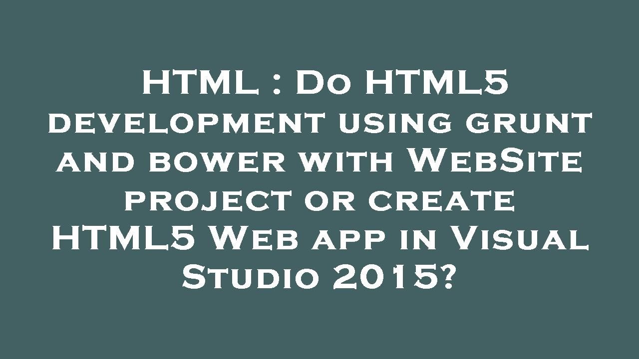 HTML : Do HTML5 development using grunt and bower with WebSite project ...