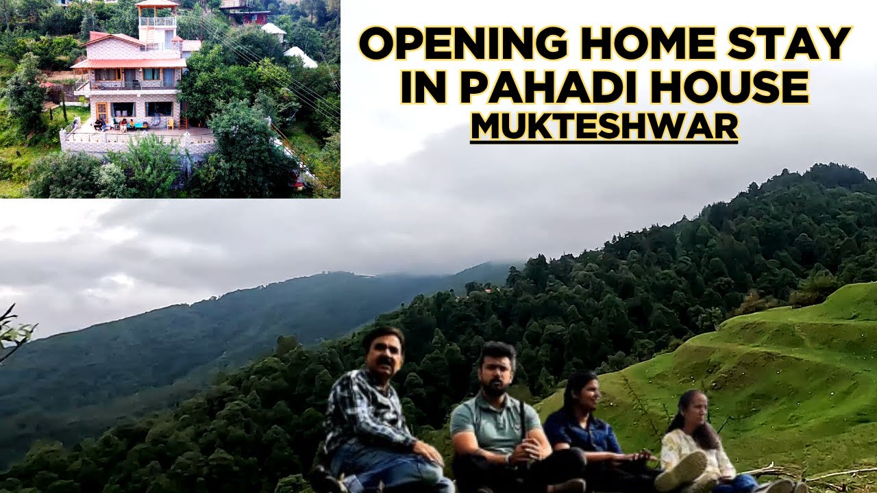 Opening Home Stay in Pahadi House In Mukteshwar| Visited Mukteshwar ...