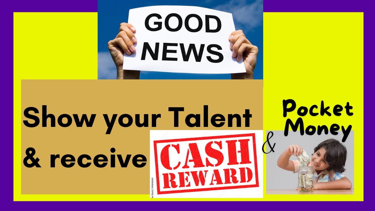 Show your Talent and receive Cash Reward & Pocket money - YouTube