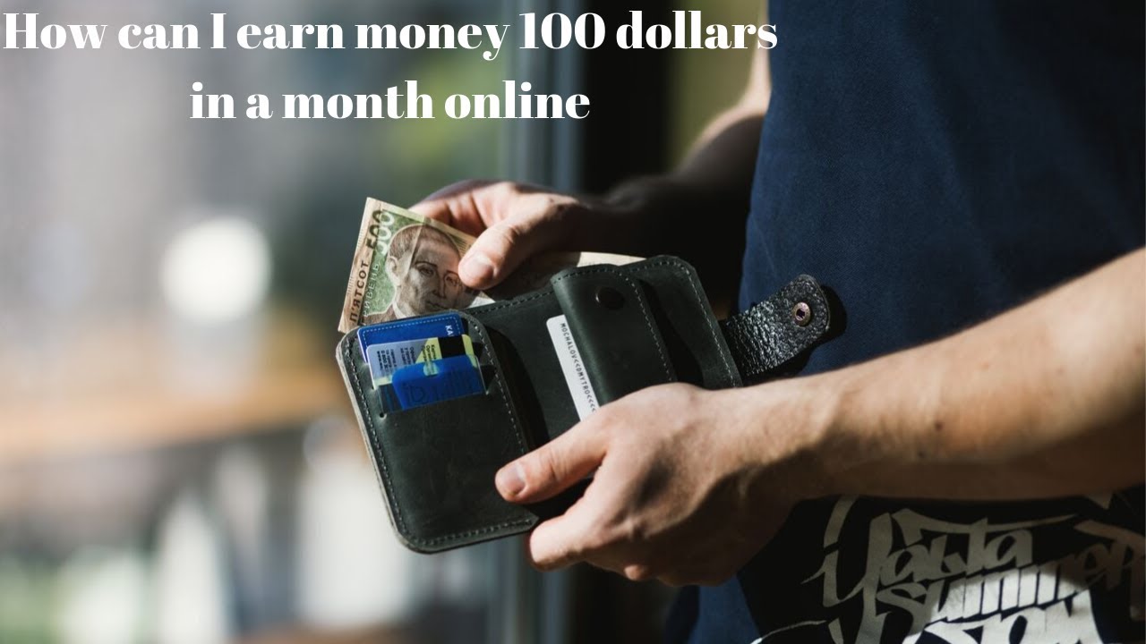 How Can I Earn Money 100 Dollars In A Month Online YouTube how-can-i-earn-money-100-dollars-in-a-month-online-youtube