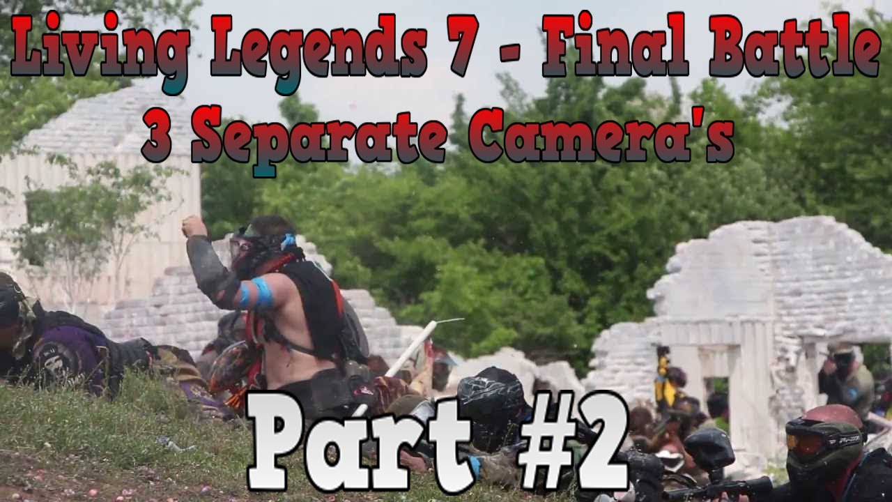 Living Legends 7 Paintball - Epic Final Battle Footage - Triple Camera ...