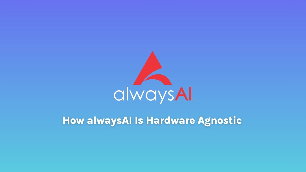 How alwaysAI Is Hardware Agnostic - YouTube