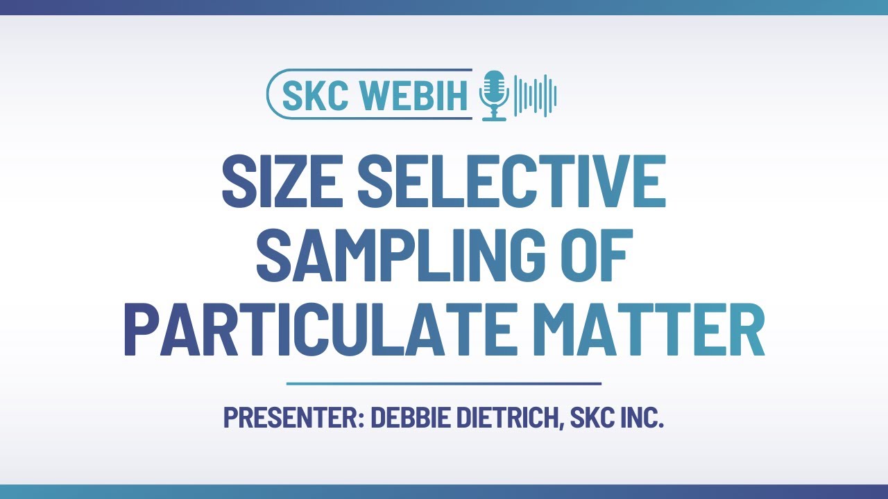Webinar: Size-Selective Sampling for Particulate Matter | SKC - YouTube