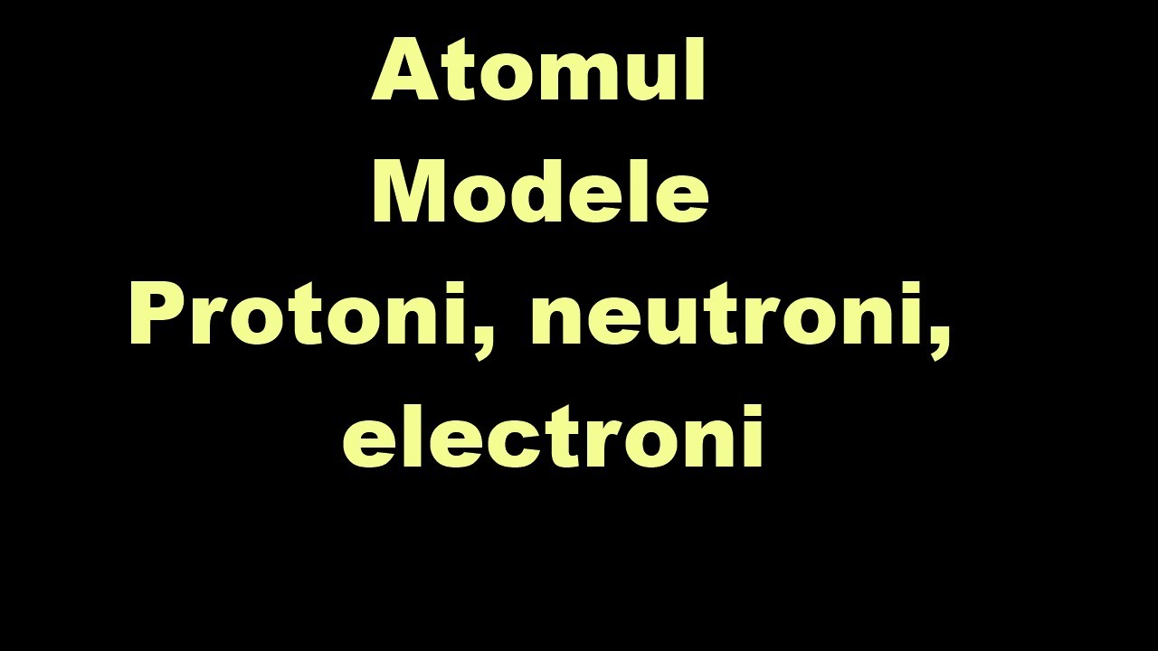 Modele atomice. Nucleoni - Atomul | Part. 3 - YouTube