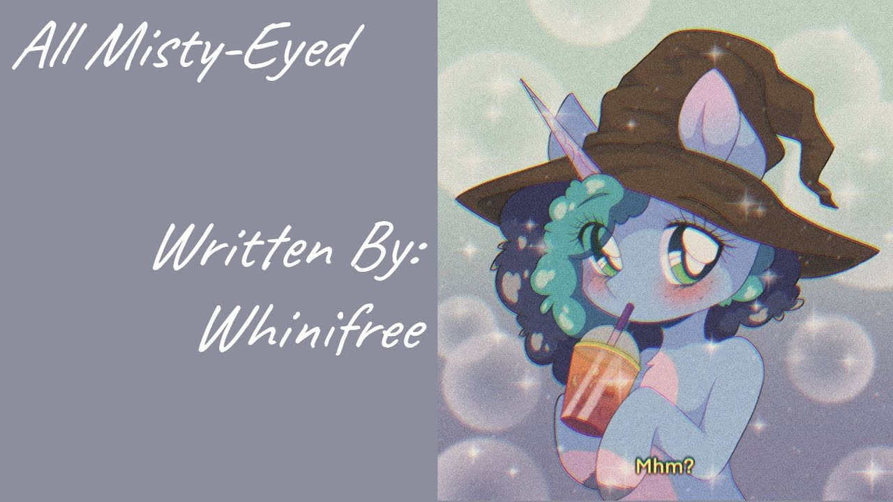 All Misty-Eyed (Fanfic Reading - Dramatic/Sad MLP) - YouTube