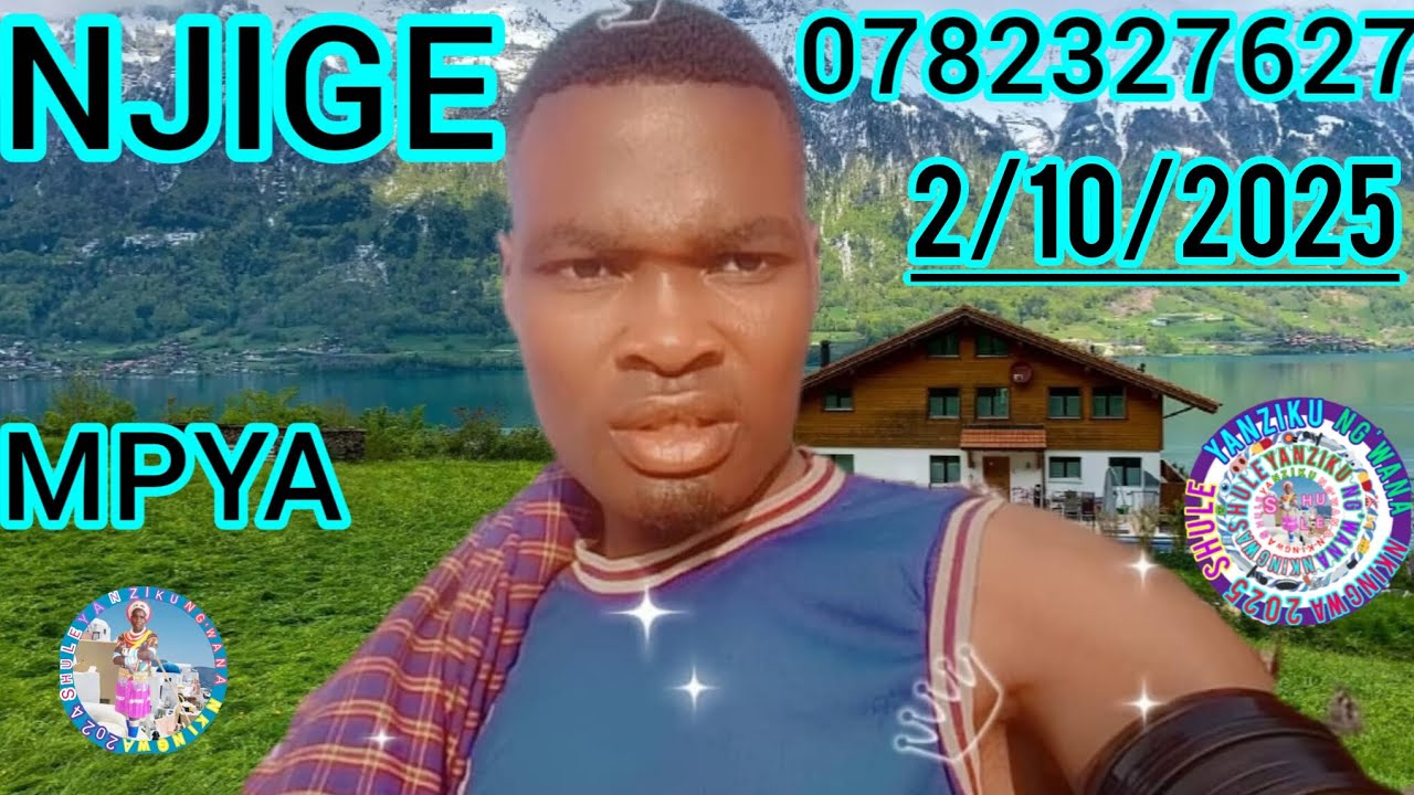 NJIGE HALUSI YA MPUYA MPYA 0782327627 /2/10/2025 BY SHULE MSUABAZAJI ...