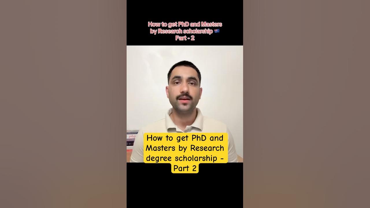Part 2 - How to get PhD and Masters by Research scholarship in ...