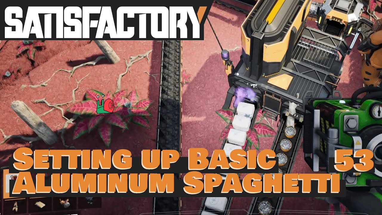 Setting up Basic Aluminum Spaghetti - 53 - Satisfactory 1.0 - Lets Play ...