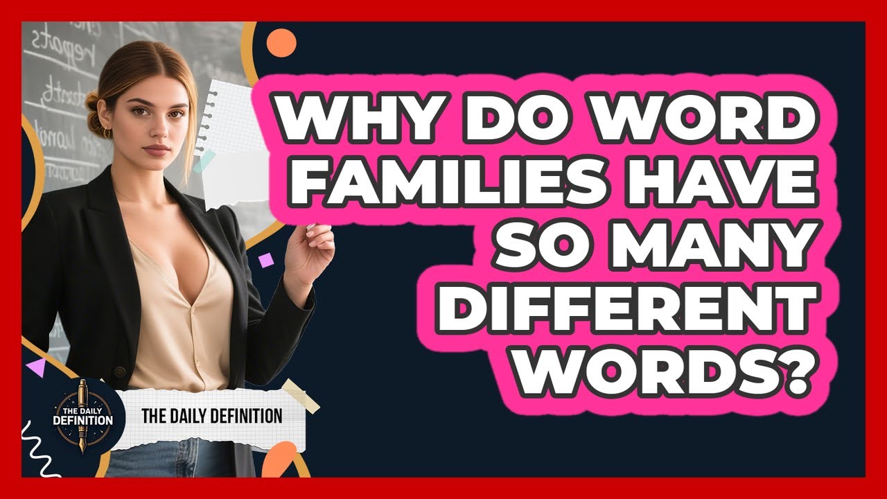 Why Do Word Families Have So Many Different Words? - The Daily ...