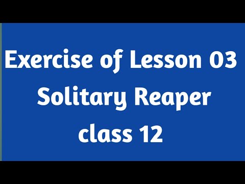 lesson 03 | Solitary Reaper exercise class 12 | Solitary Reaper exercise - YouTube