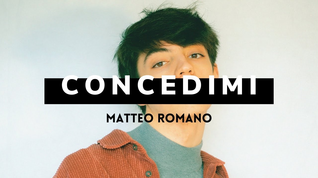 CONCEDIMI - Matteo Romano - YouTube